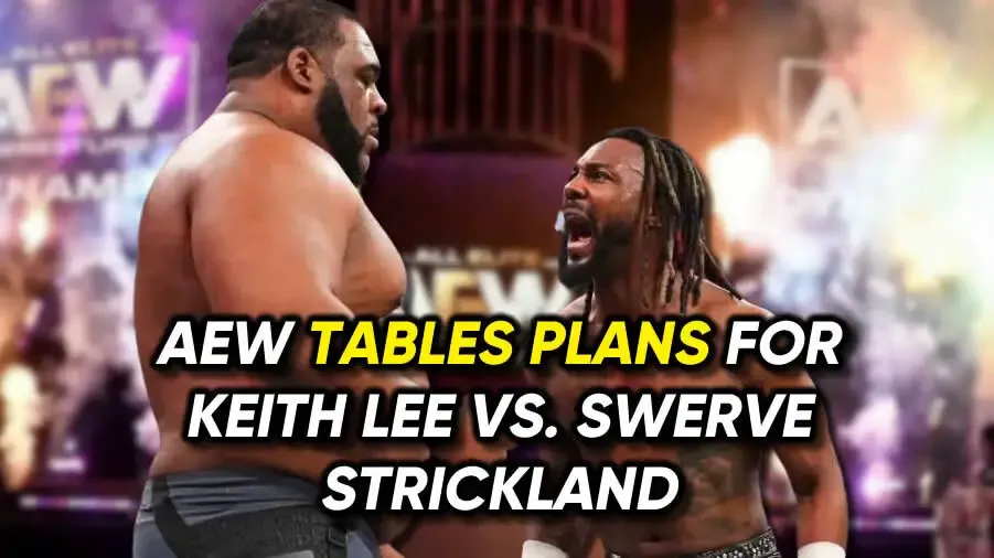 AEW Tables Plans For Swerve Strickland Vs. Keith Lee Singles Match