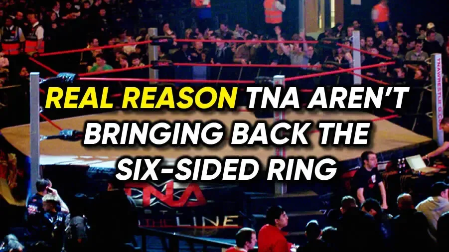 Real Reason TNA Aren't Bringing Back The Six-Sided Ring