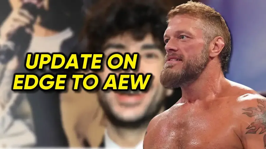 Update On How Close Edge Is To Signing With AEW